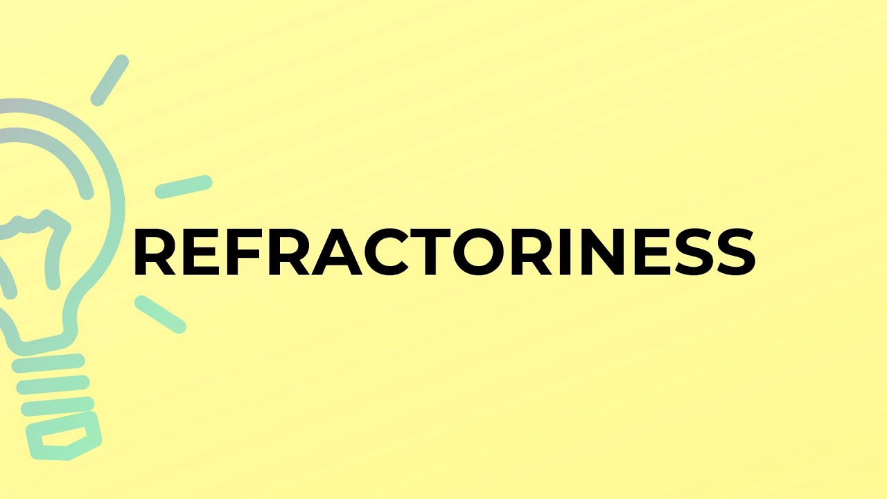 What is the meaning of the word REFRACTORINESS? - YouTube