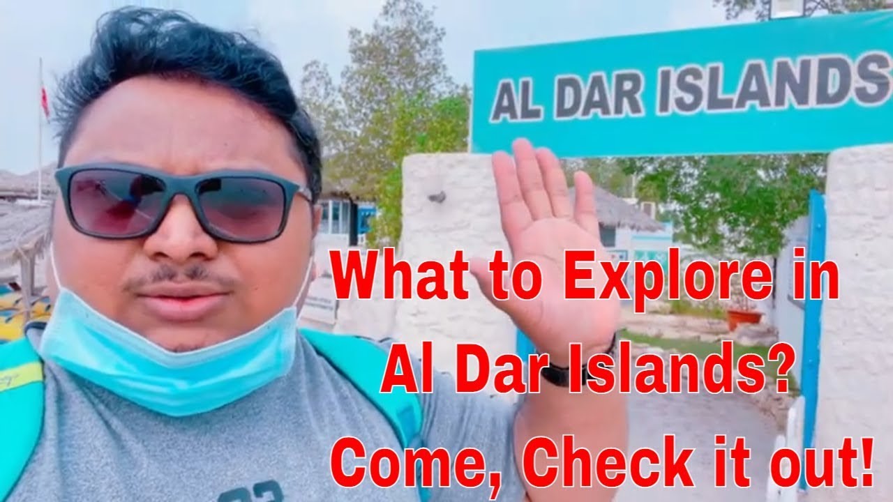 What to explore in “The Al Dar Islands”,Useful Info to the visitors ...