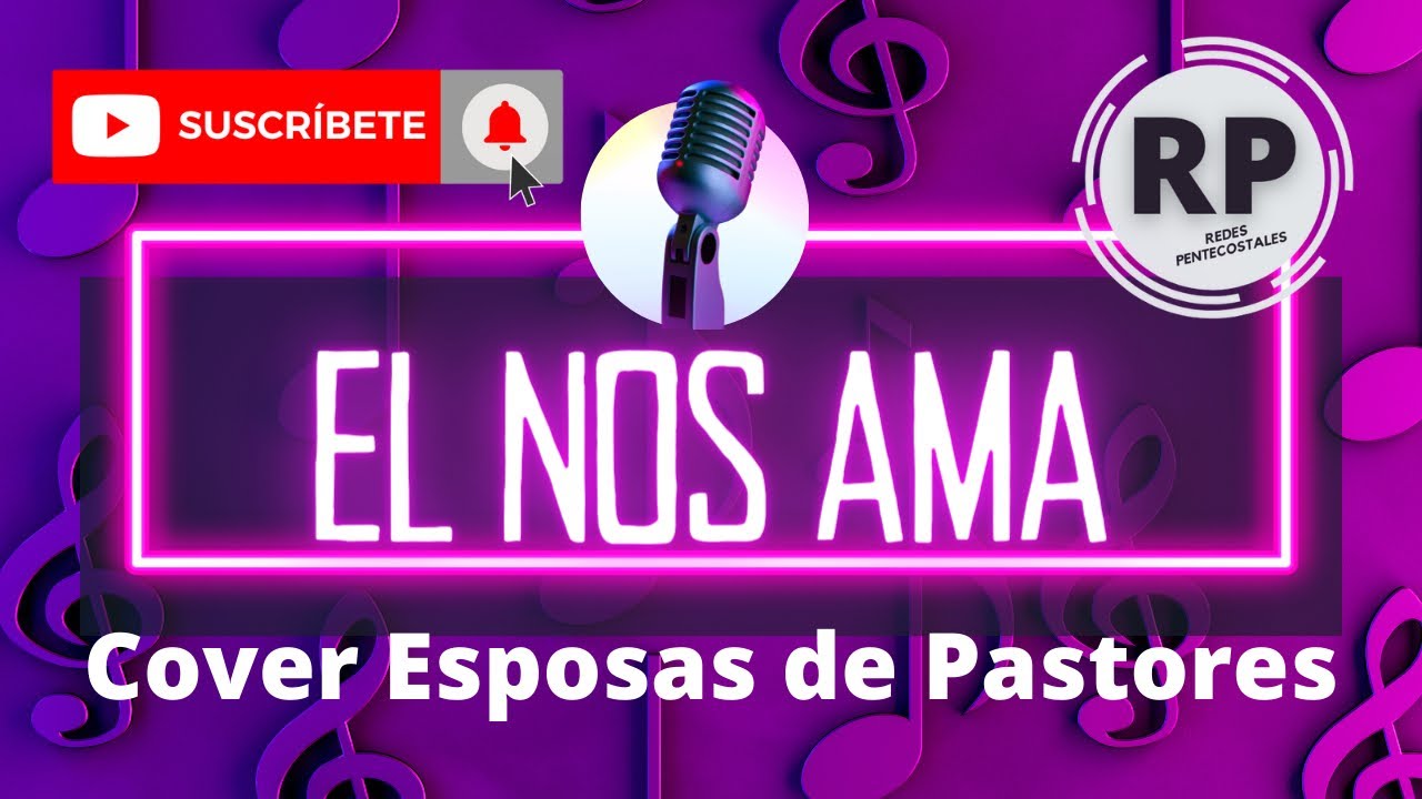 EL NOS AMA COVER ESPOSAS DE PASTORES #christinedclario - YouTube