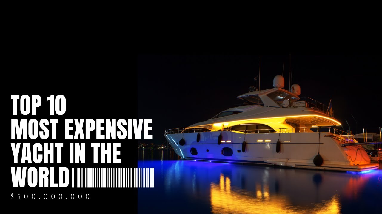 TOP 10 MOST EXPENSIVE YACHT IN THE WORLD - YouTube