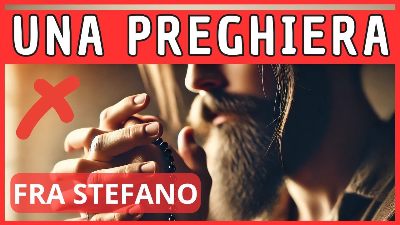 FRA STEFANO: UNA PREGHIERA PER LUI @fraStefano - YouTube