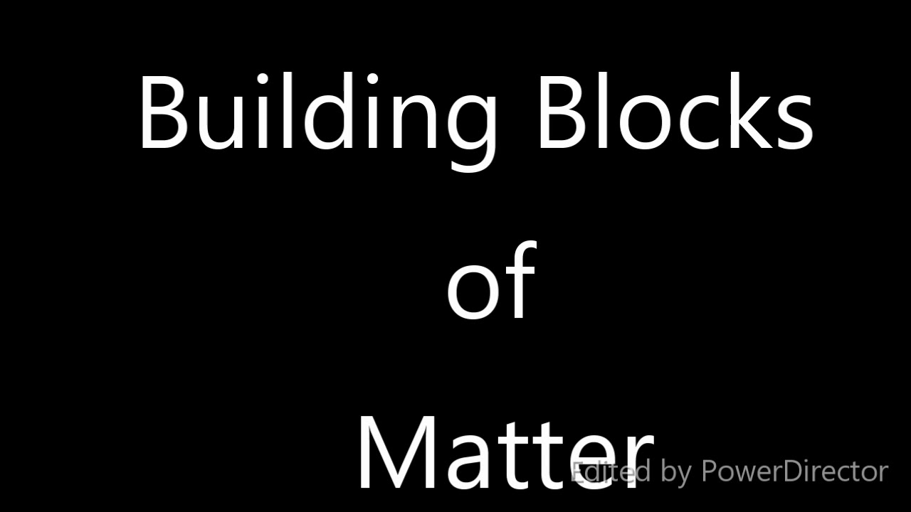Building Blocks Of Matter YouTube building-blocks-of-matter-youtube