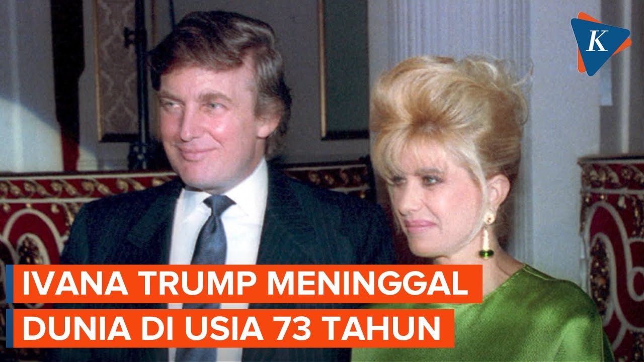 Mantan Istri Donald Trump, Ivana Trump Tutup Usia - YouTube