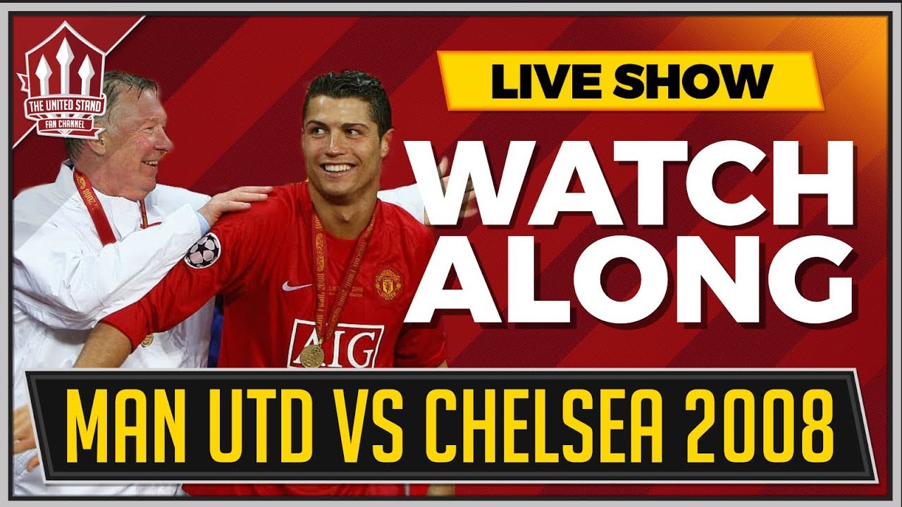 Manchester United vs Chelsea 2008 Champions League LIVE Watchalong ...