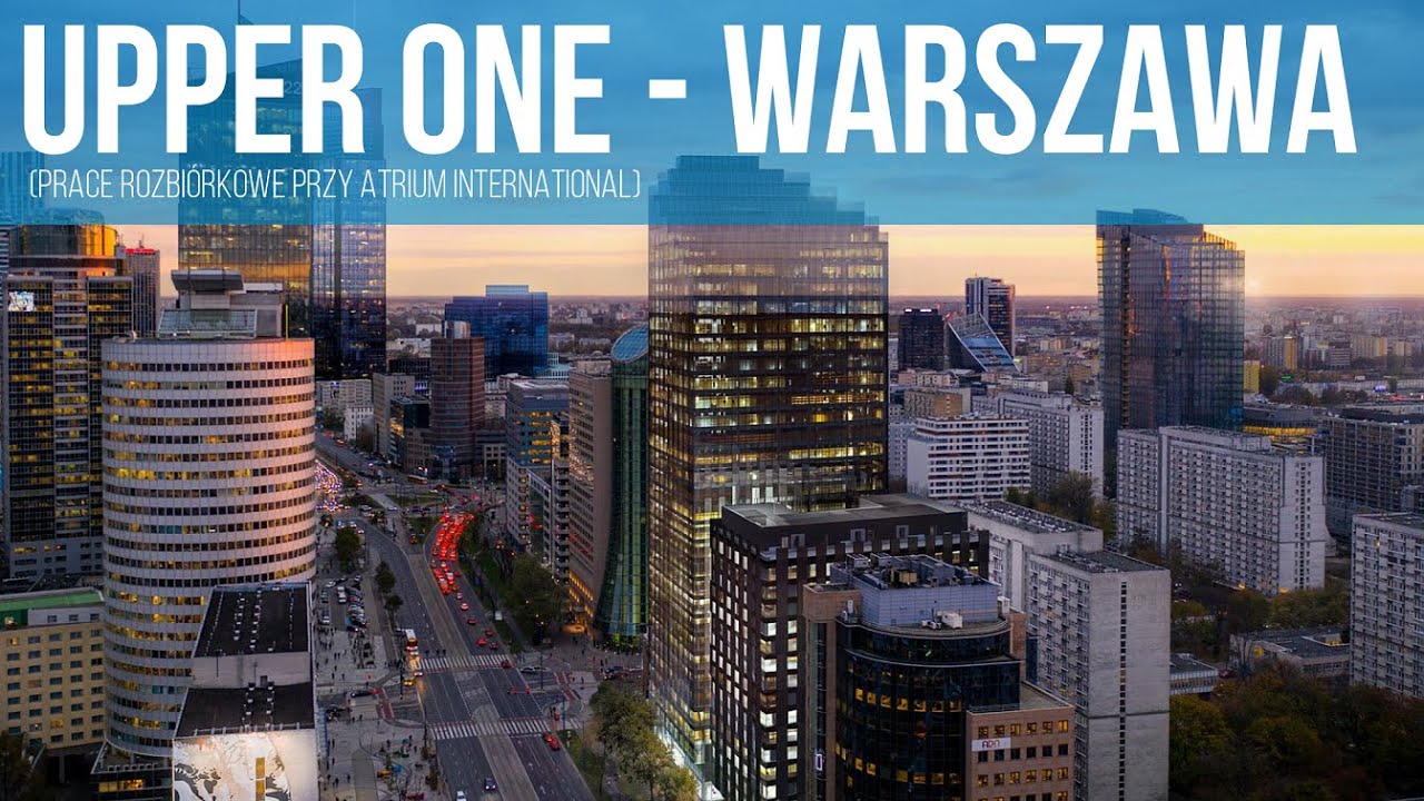 Projekt - Upper One - Warszawa (prace rozbiórkowe przy Atrium ...