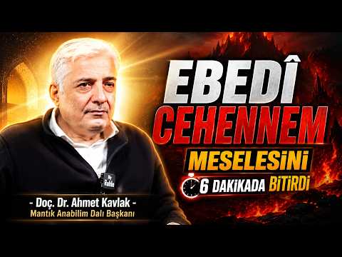 Bu Mantığı Anlayınca Ebedi Cehennem İtirazı Çöküyor! Doç. Dr. Ahmet Kavlak