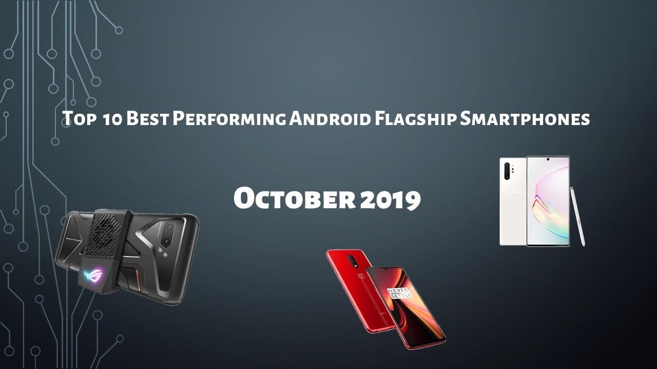 Top 10 Best Performing Android Flagship Smartphones. October 2019 - YouTube