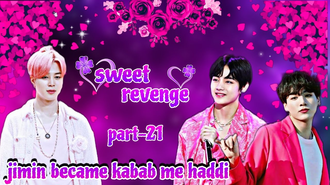~sweet revenge|| part-21|| taekook romance || jimin and jungkook fight ...