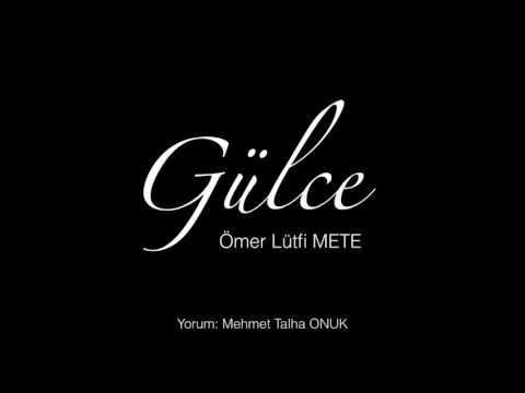 GÜLCE - ÖMER LÜTFİ METE ( ŞİİR )