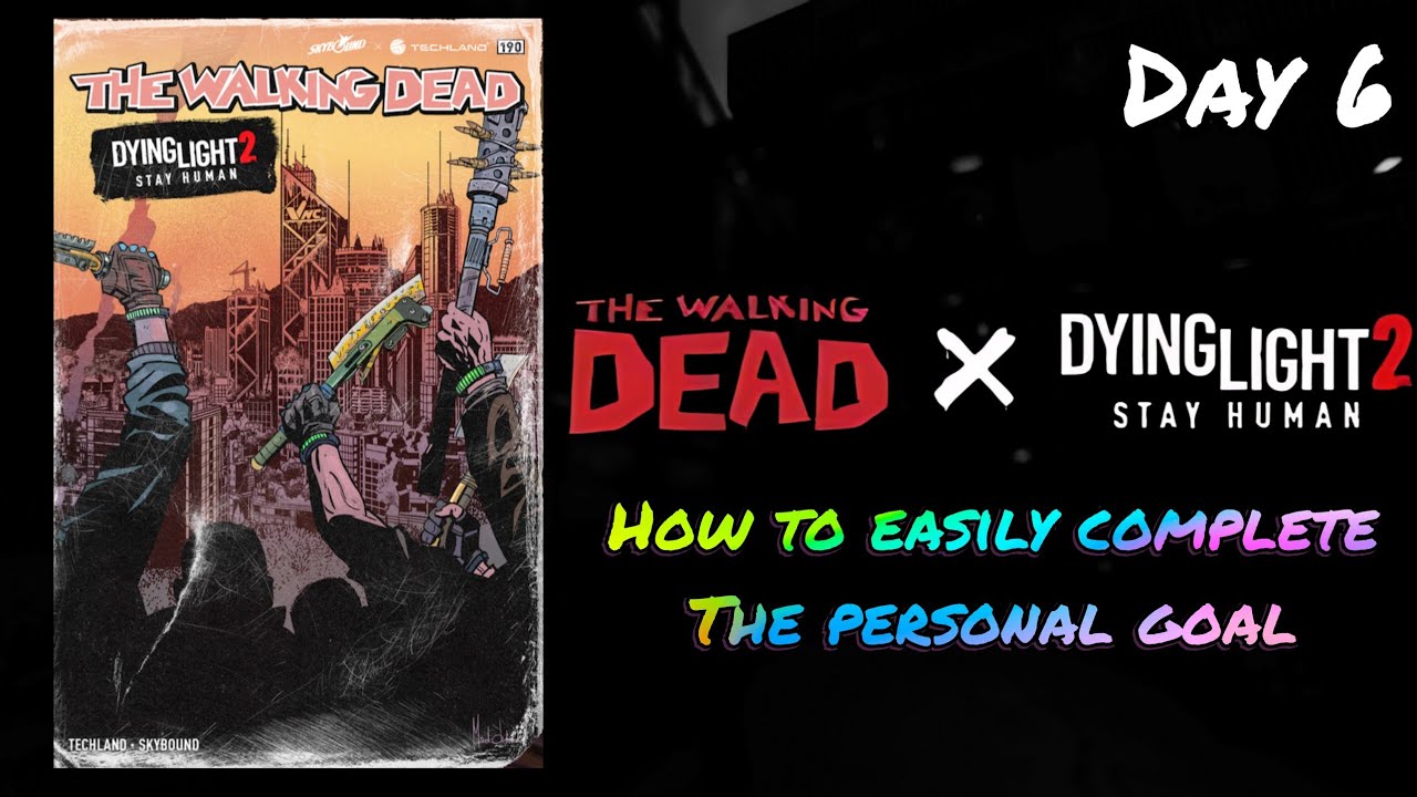 Dying light 2 TWD event How to easily complete the personal goal (Day 6 ...