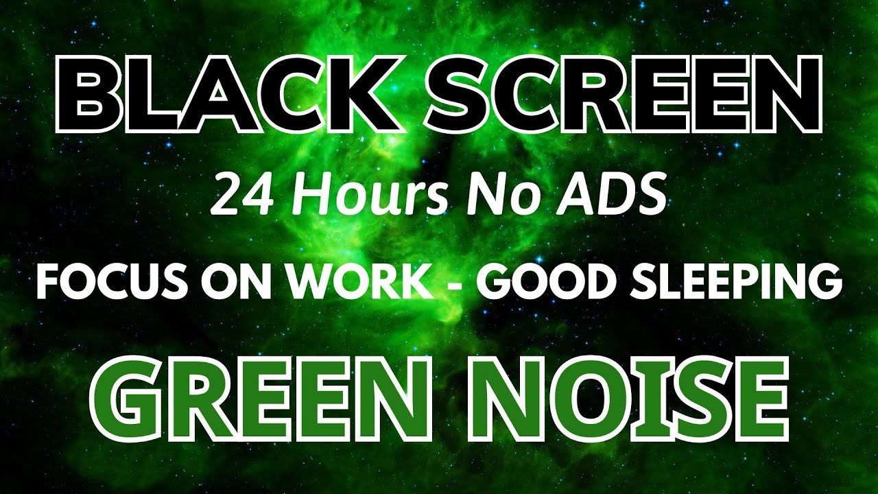 The Best Relaxing Green Noise Sound To Focus On Work - Black Screen For ...