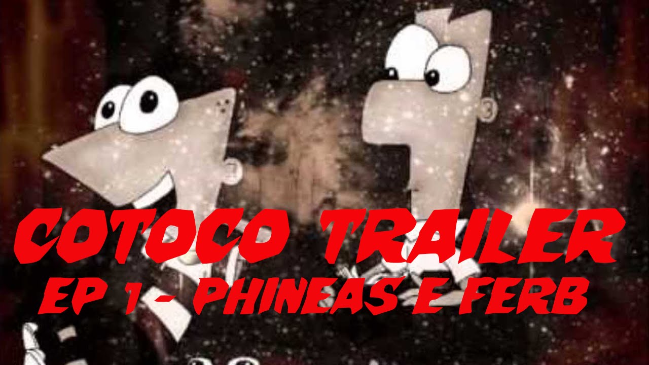 Cotoco Trailer - Phineas e Ferb (Creepypasta) - YouTube