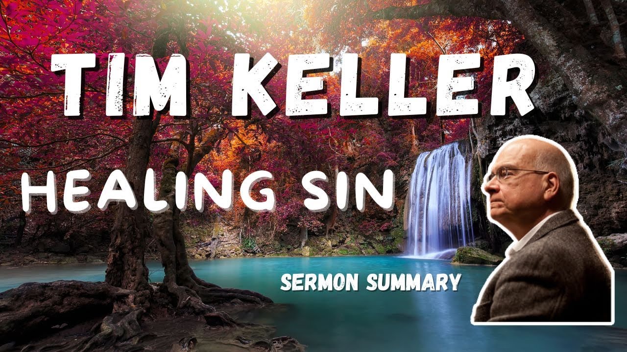 Tim Keller "Healing of Sin" Sermon Summary 2023 (Unofficial) - YouTube