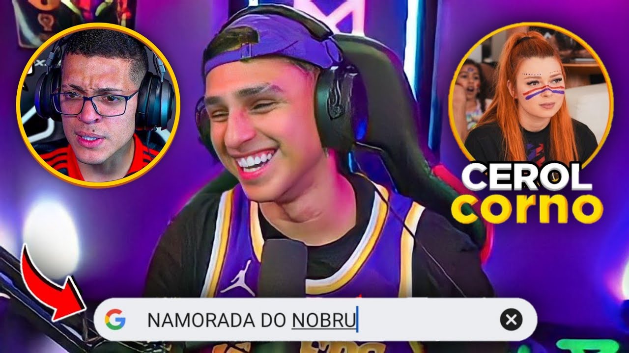 NOBRU PESQUISA "NAMORADA DO NOBRU" NO GOOGLE E APARECE A ESPOSA DO CEROL KKKK - YouTube