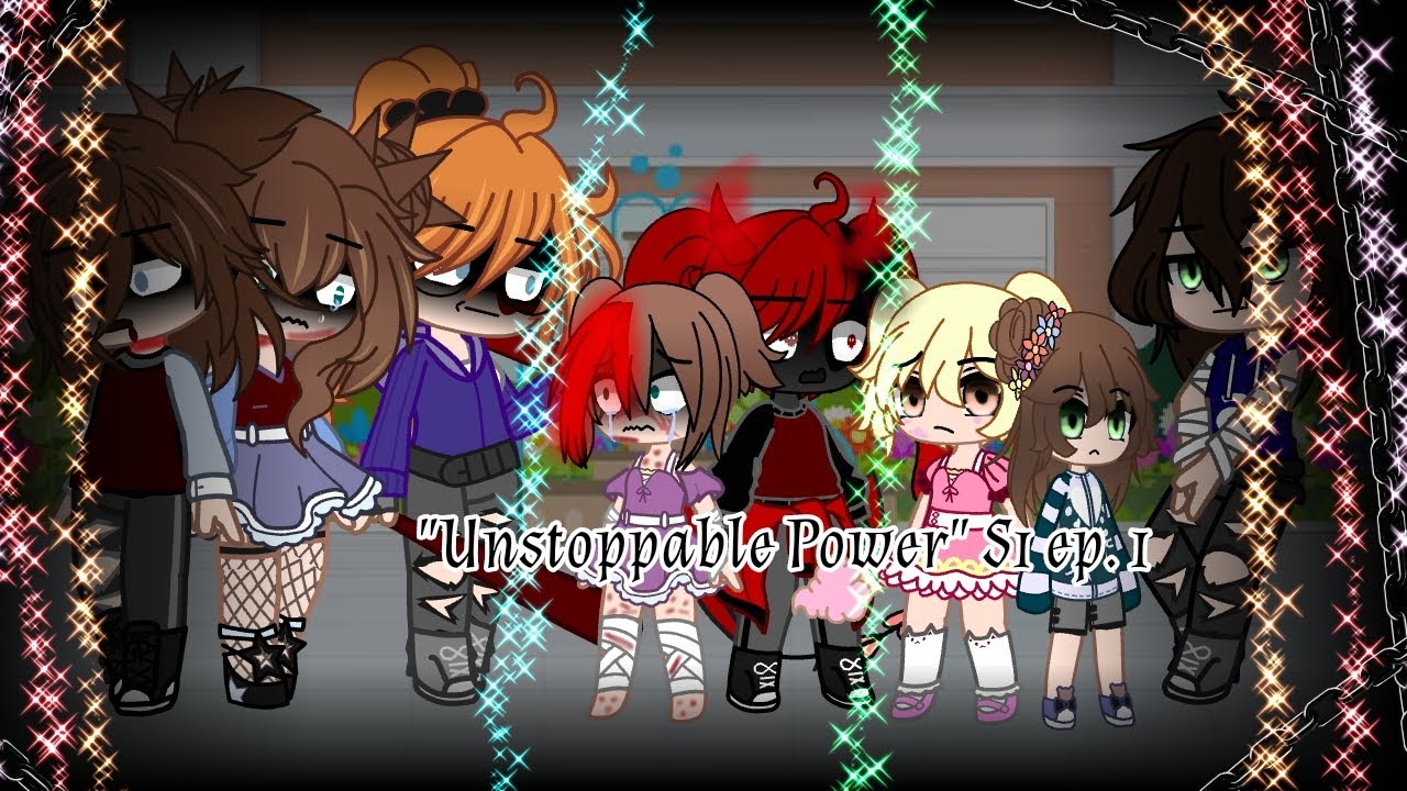 "Unstoppable Power" S1 Episode 1[Gacha Club]//REMADE SERIES// - YouTube