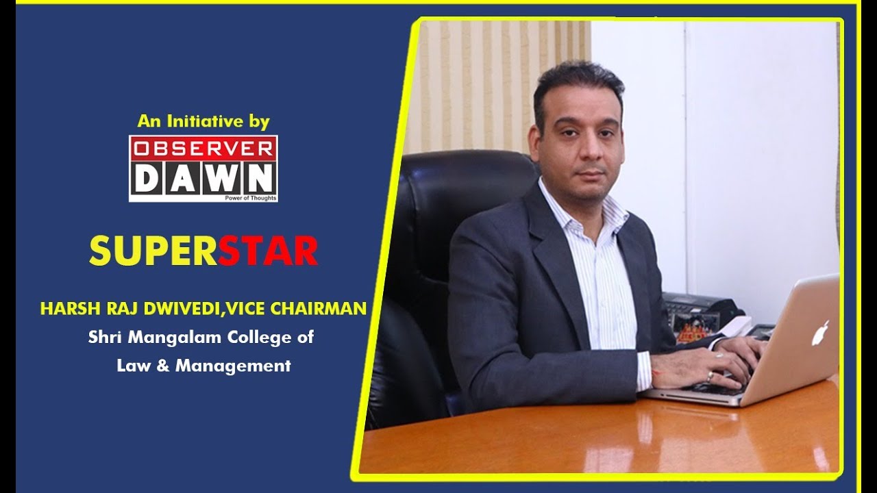 SuperStar Talks with - Harsh Raj Dwivedi, Vice Chairman, Shri Mangalam ...