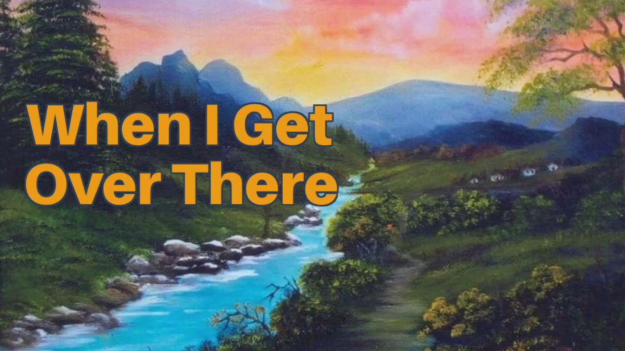 When I Get Over There - Lyrics (Bb) Relaxing Instrumental Hymn - YouTube