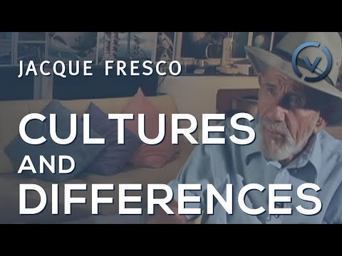 Jacque Fresco - Cultures and Differences
