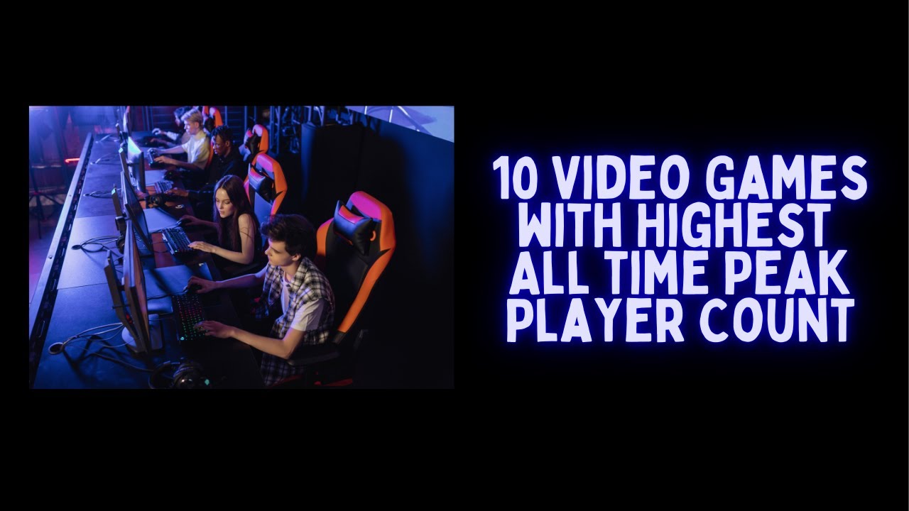 10 Video Games with Highest All time Peak Player Count - YouTube