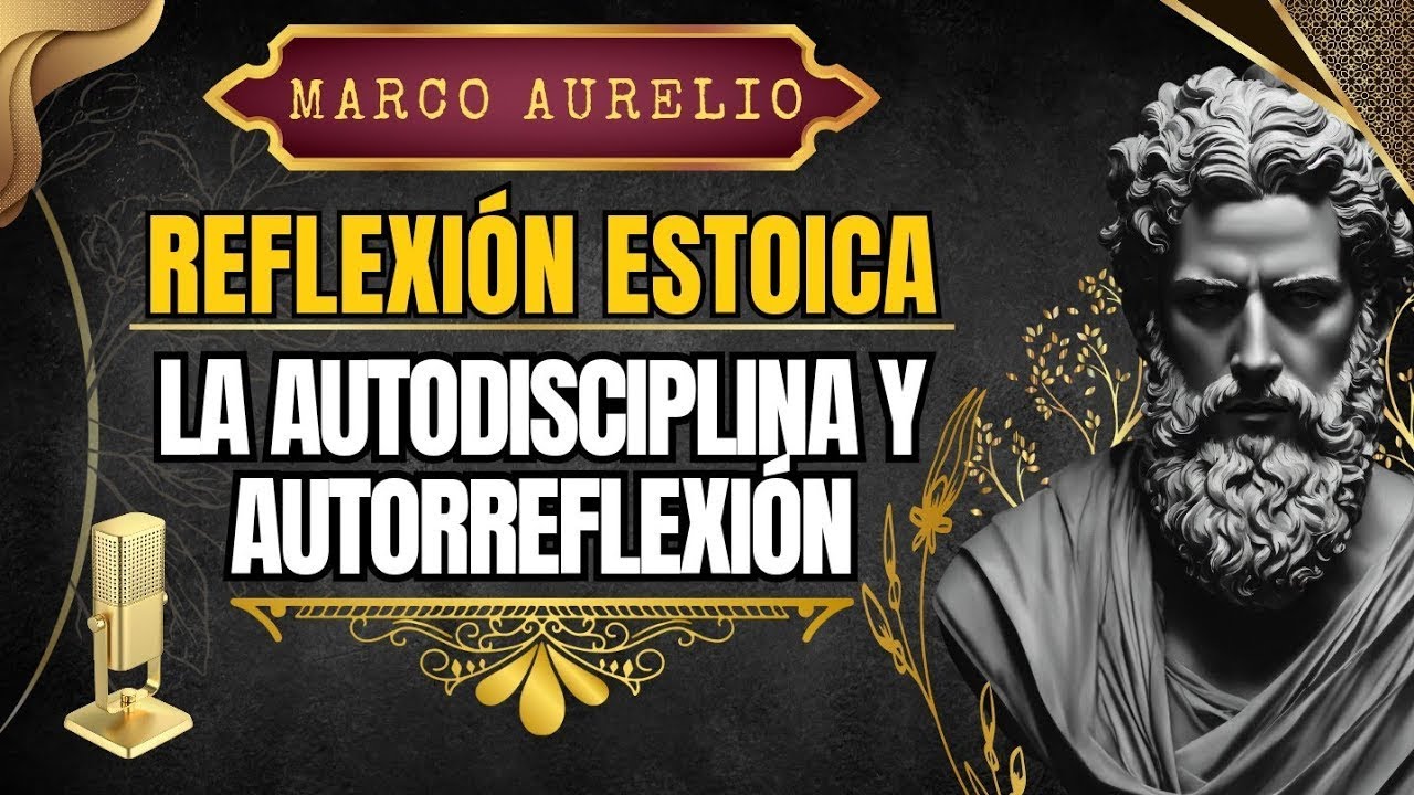 LA AUTODISCIPLINA Y LA AUTORREFLEXIÓN: LECCIONES DE MARCO AURELIO # ...