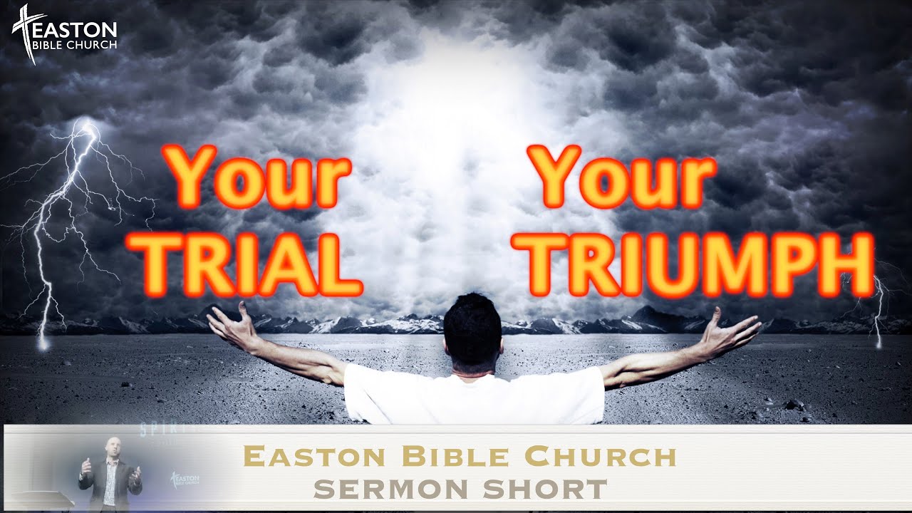 "Your Trial Your Triumph" An EBC Sermon Short - YouTube