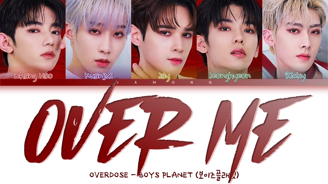 [BOYS PLANET] Overdose - Over Me [Color Coded Lyrics/Han/Rom/Eng/가사] - YouTube