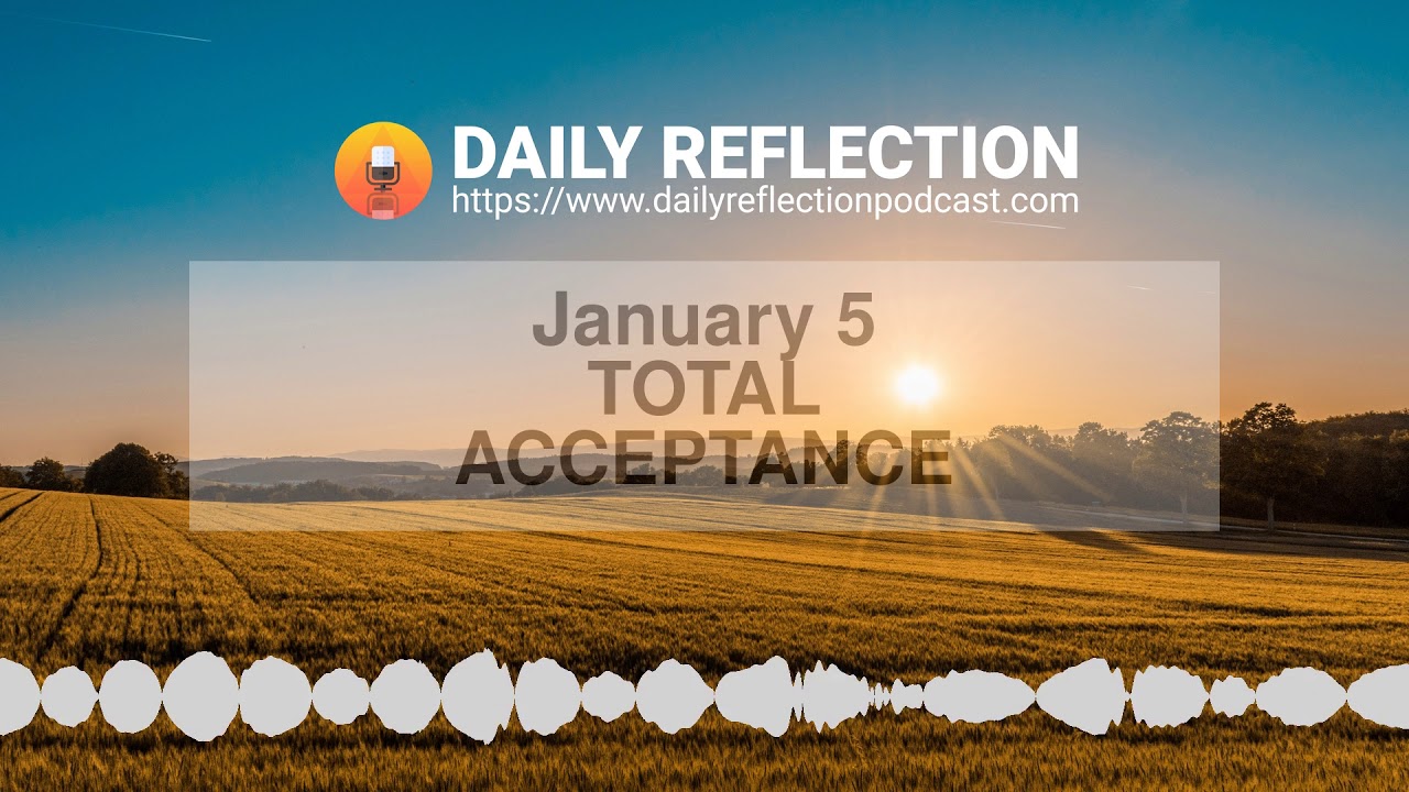 AA Daily Reflection for January 5 - Total Acceptance - YouTube