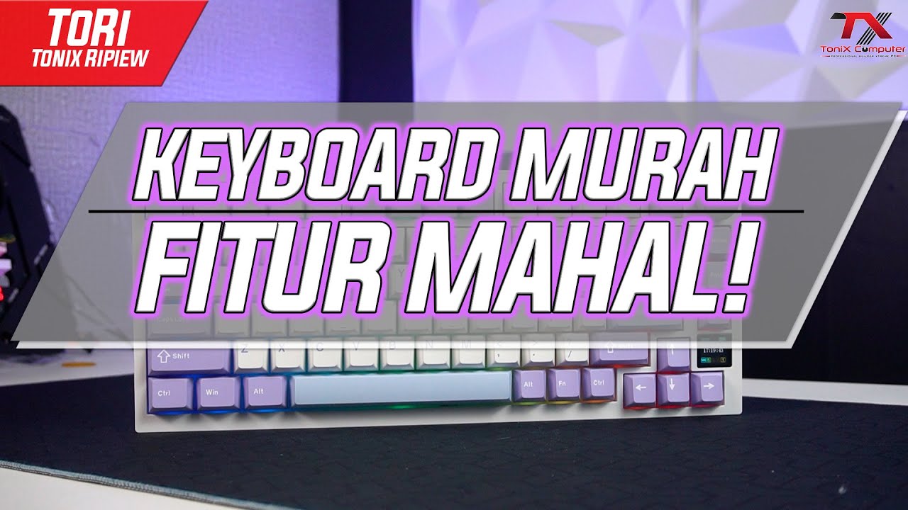 [ToRi] KEYBOARD MURAH DENGAN FITUR MAHAL!! | ToniX Ripiew Ajazz AK820 ...