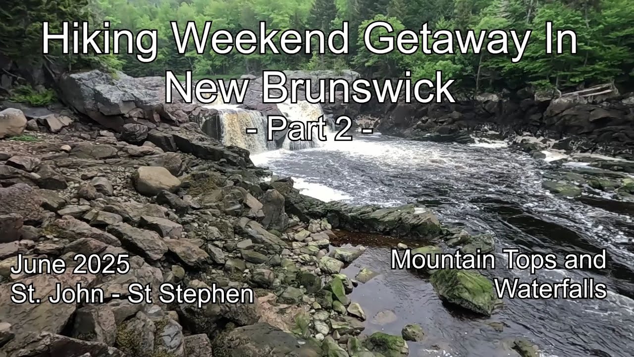 Hiking Weekend Getaway In New Brunswick - Part 2 - YouTube