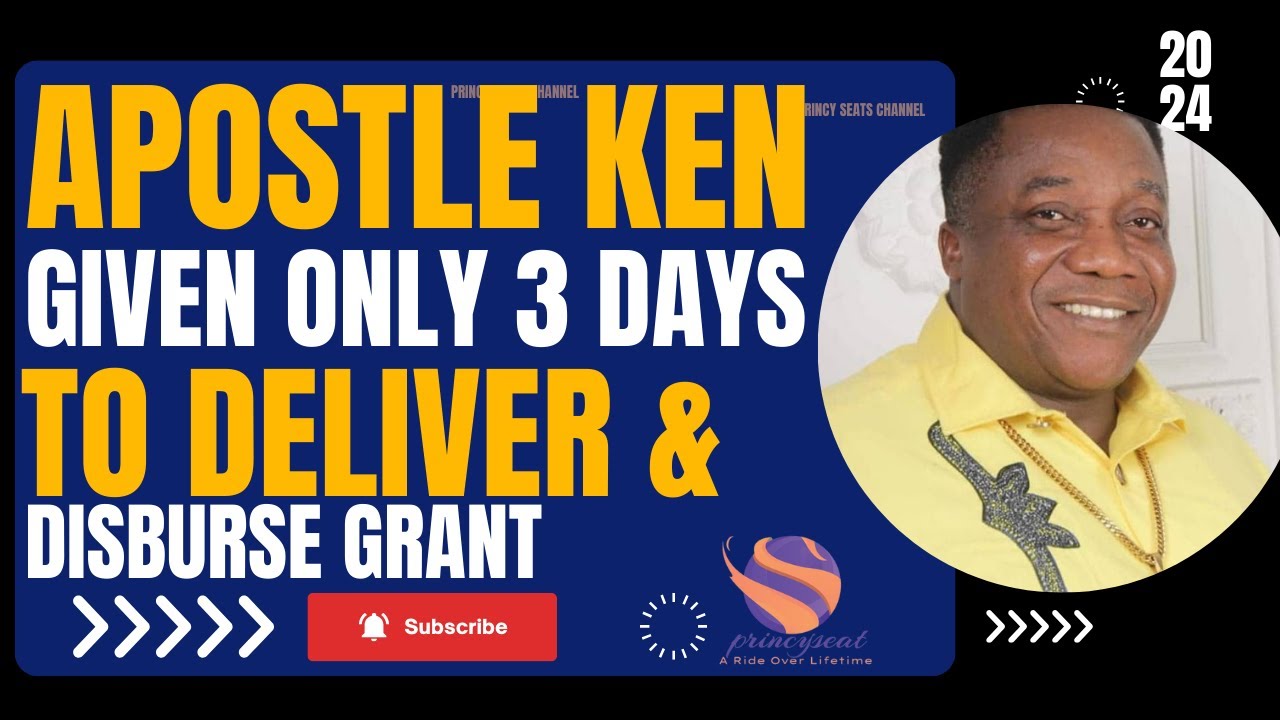 APOSTLE KEN GIVEN ONLY 3 DAYS TO DELIVER AND DISBURSE GRANT #funding ...