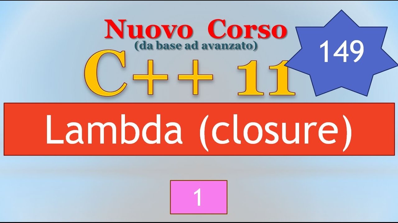 Nuovo Corso C++11 ITA 149: funzioni lambda/closure - 1 - YouTube