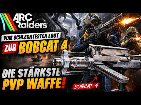 Vom schlechtesten Loot zur BOBCAT 4 - Die STÄRKSTE PVP WAFFE - ARC Raiders