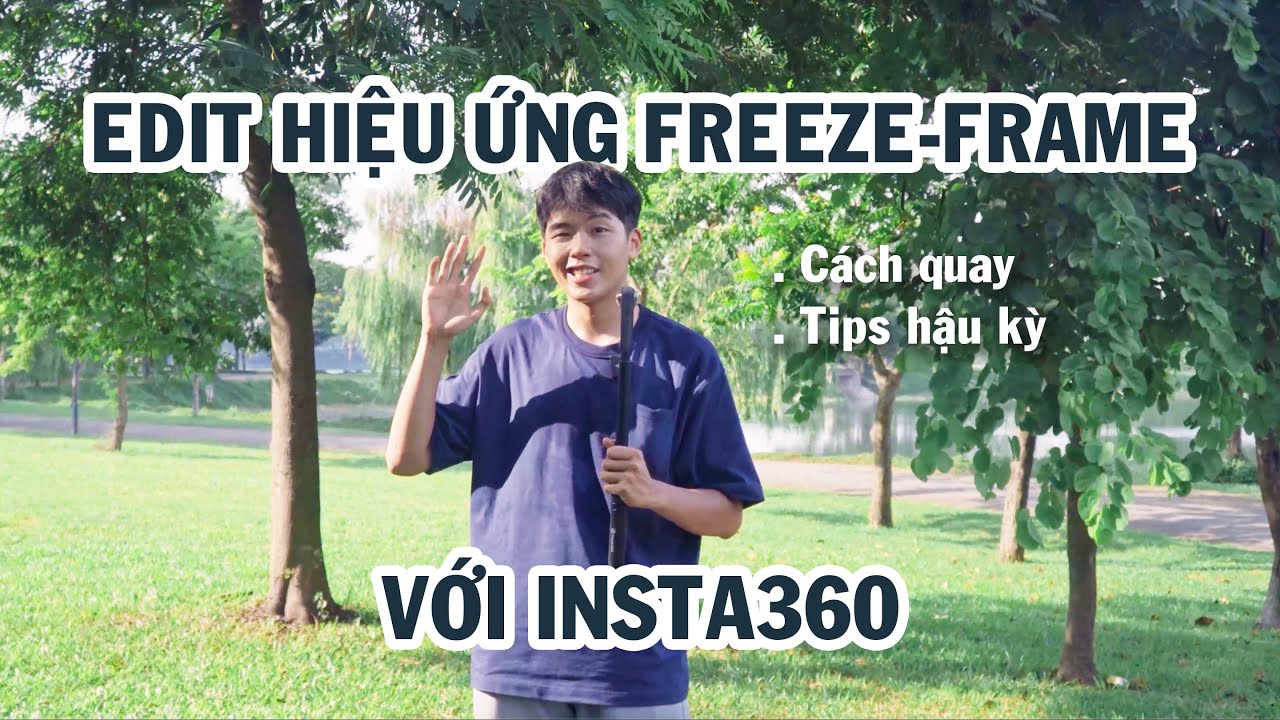 Hướng dẫn Edit - chỉnh sửa video hiệu ứng Freeze-Frame thú vị trên ...