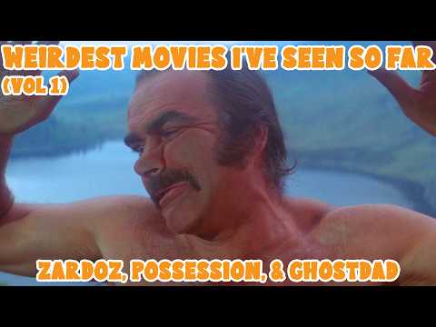 Weirdest Movies I've Seen So Far (vol 1): Zardoz, Possession, Ghostdad
