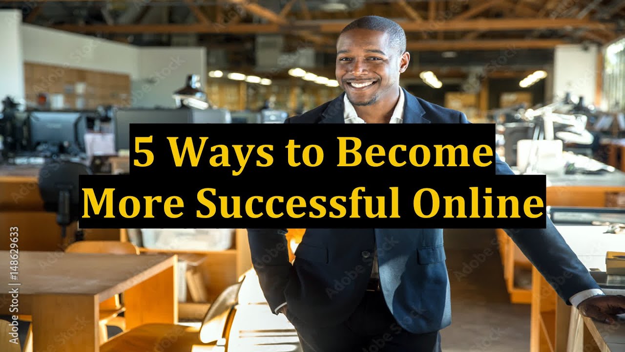 5 Ways to Become More Successful Online - YouTube