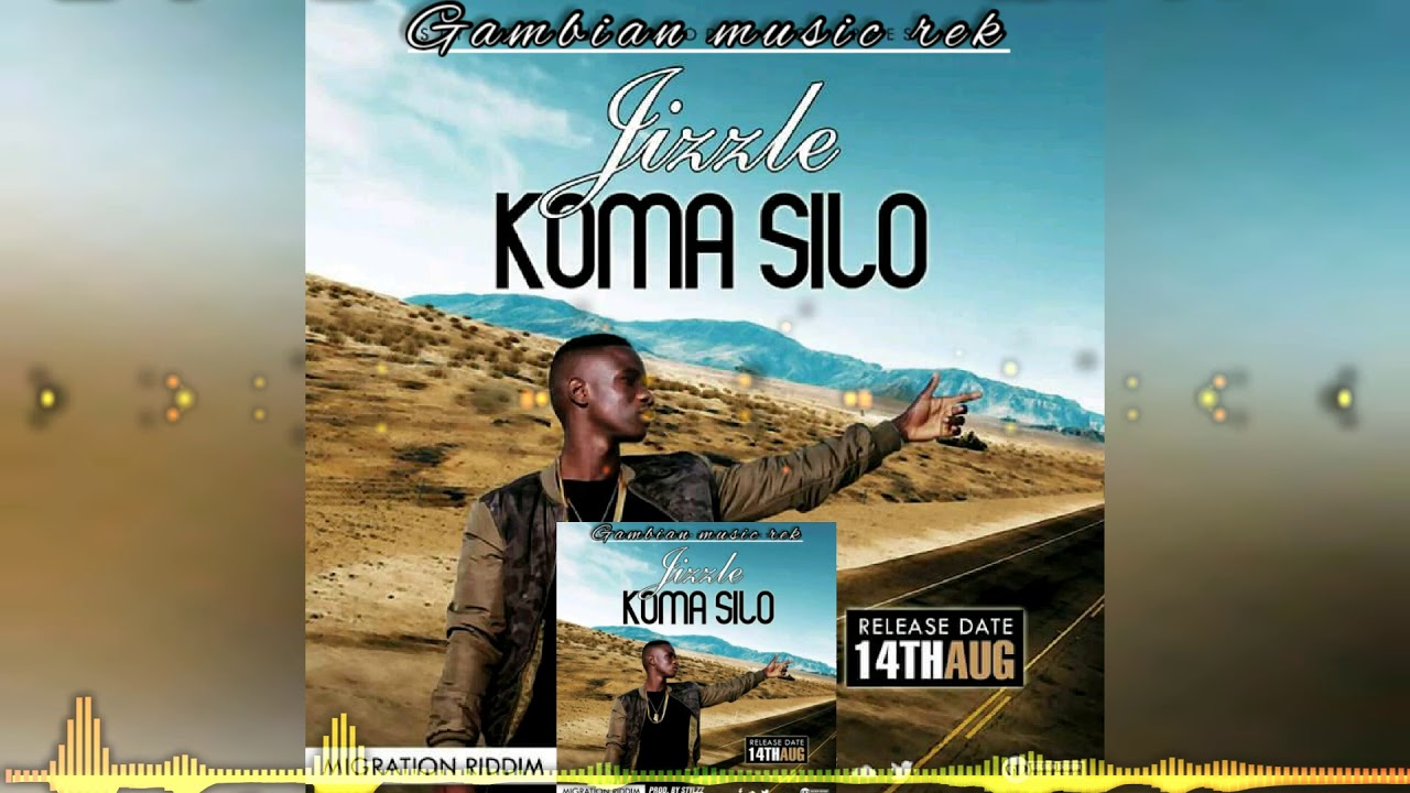 JIZZLE - KOMA SILO (14 august 2017) gambian music 👌 MIGRATION RIDDIM ...
