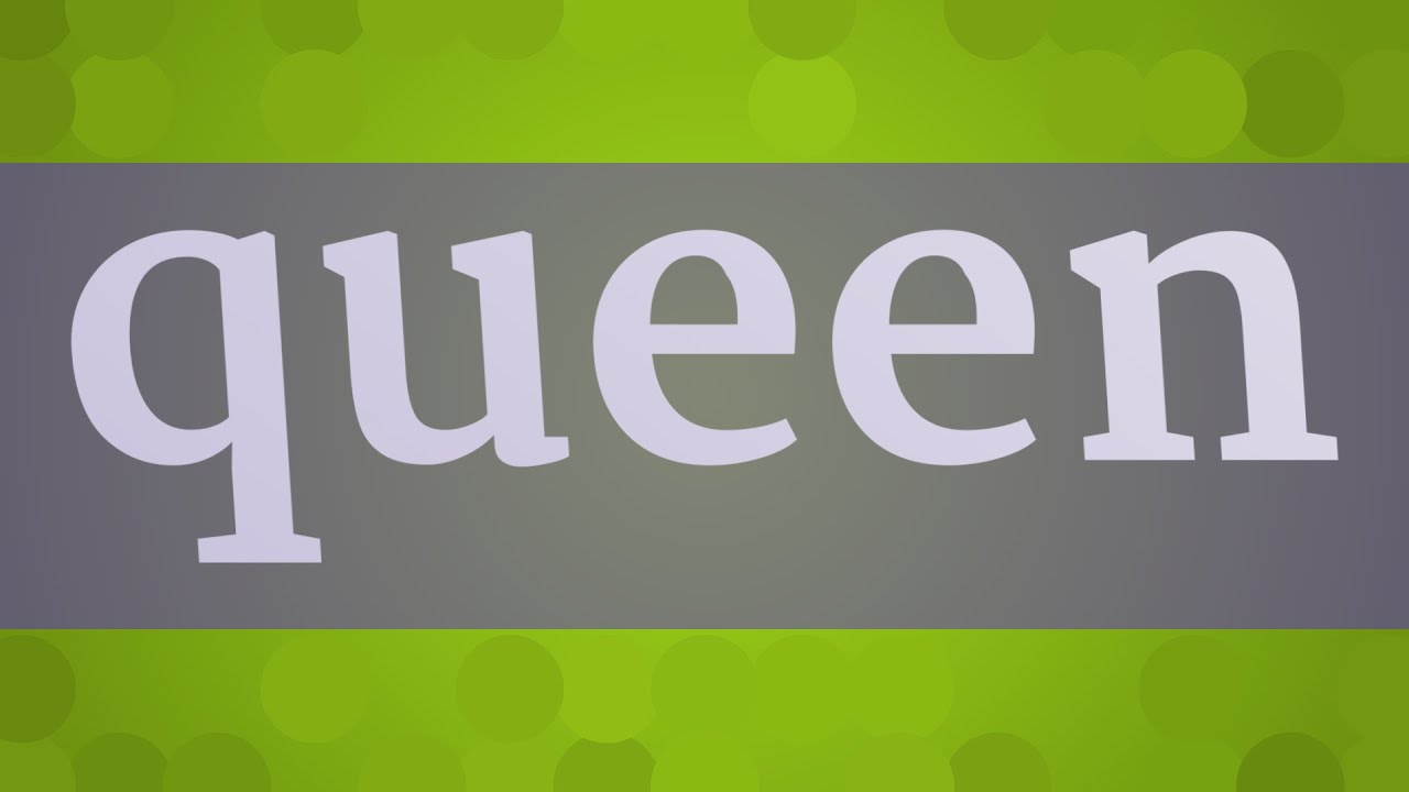 QUEEN pronunciation • How to pronounce QUEEN - YouTube