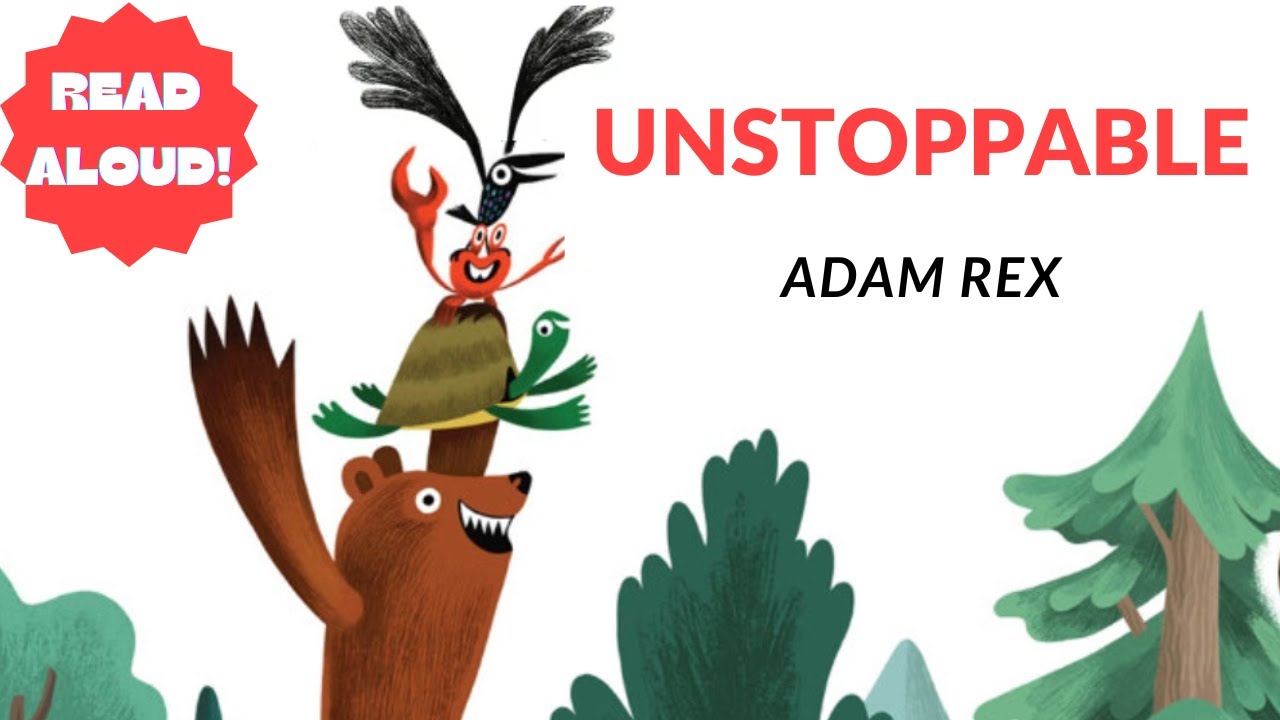 Read Aloud For Kids: Unstoppable by Adam Rex | Childrens Storytime Read ...