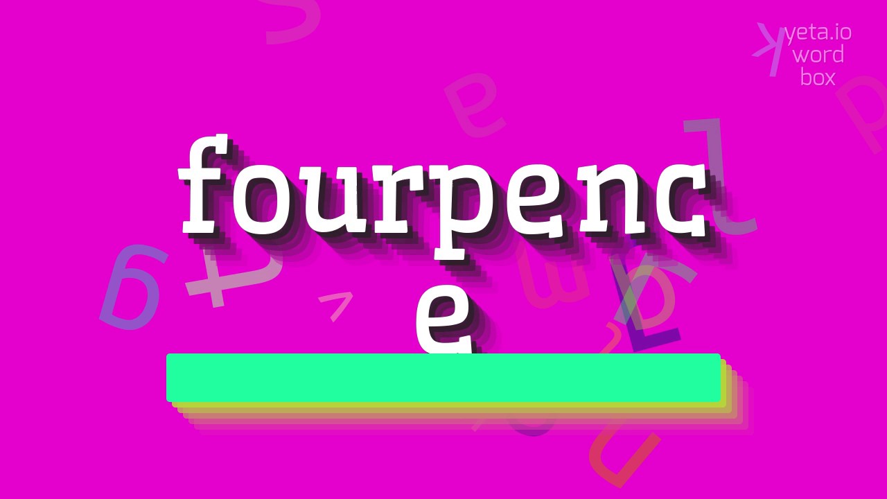 FOURPENCE - HOW TO SAY FOURPENCE? #fourpence - YouTube