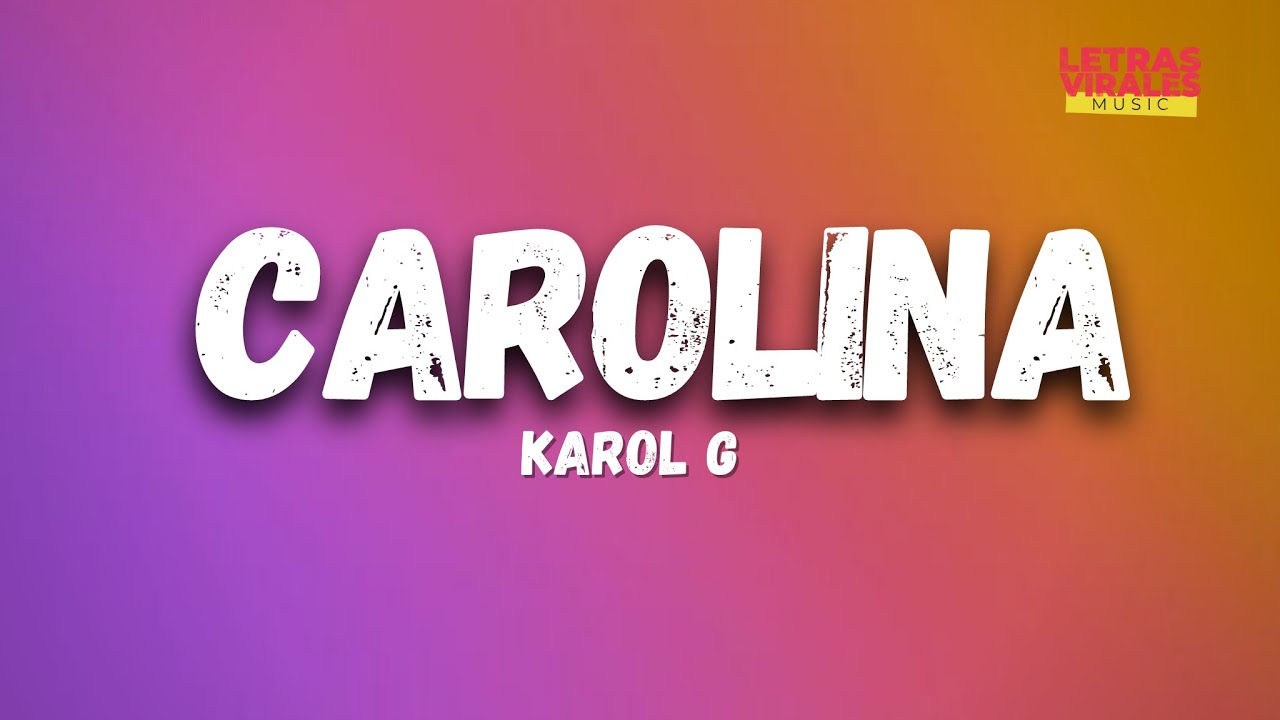 Karol G - Carolina (Letra/Lyrics) - YouTube