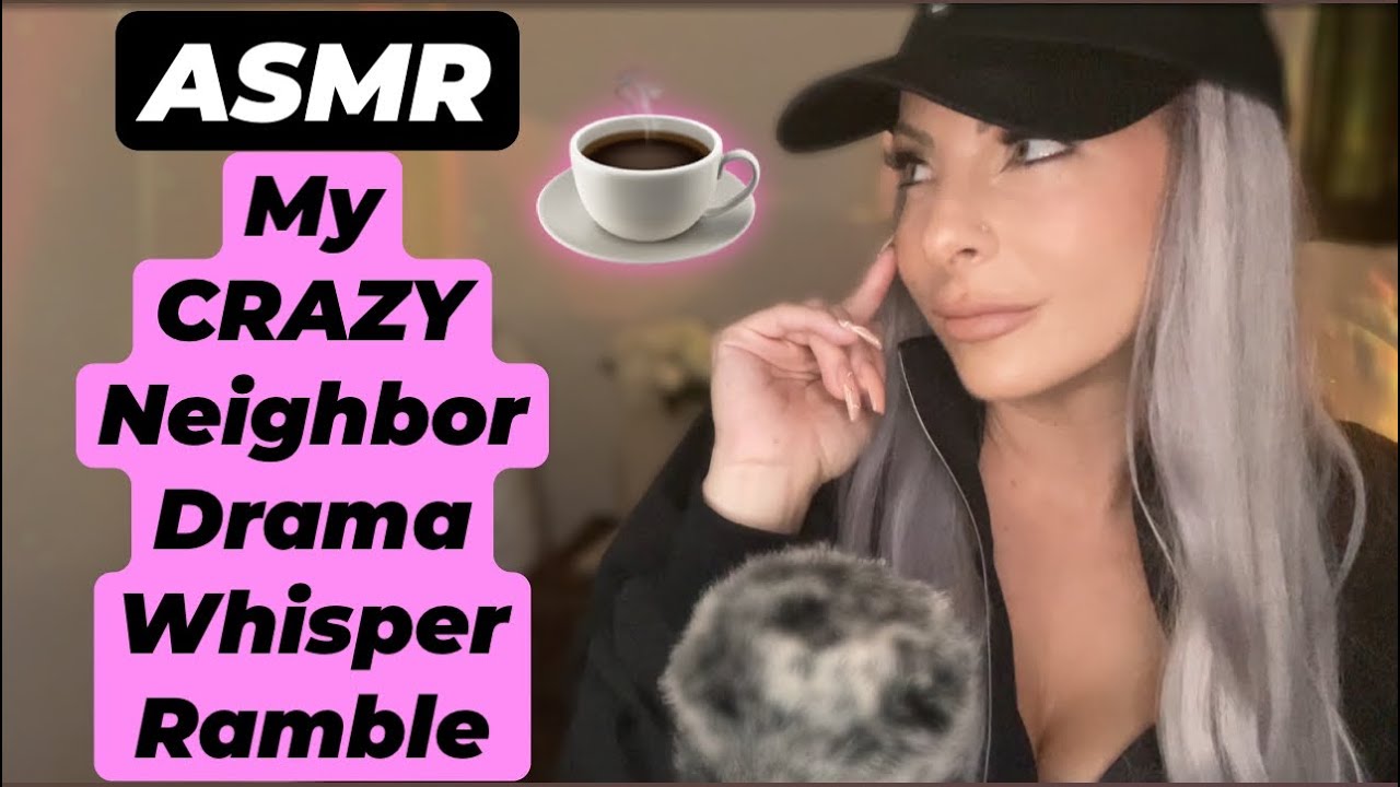 ASMR MY CRAZY NEIGHBORHOOD GOSSIP PART 4 • Whisper Rambles For Sleep ...