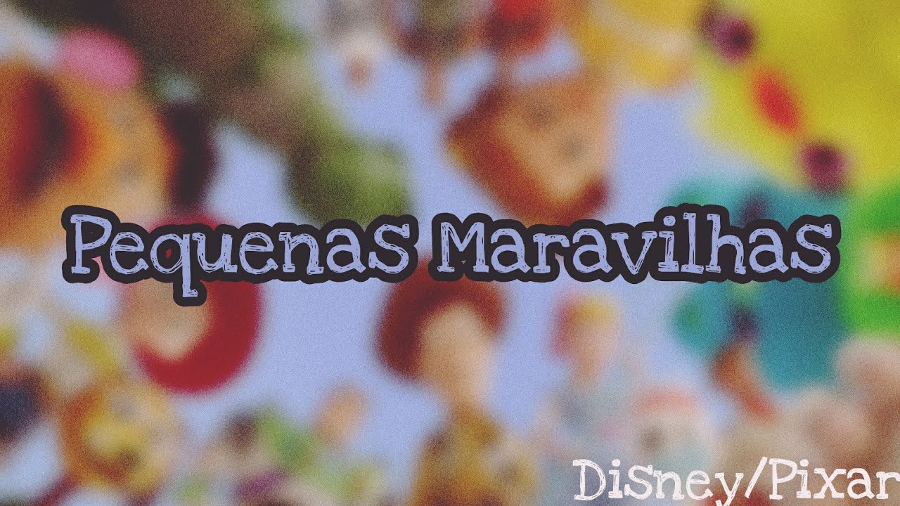 AMV Disney/Pixar: Pequenas Maravilhas ·Letra· - YouTube