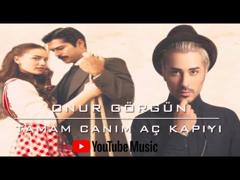 Onur Görgün | Tamam Canım Aç Kapıyı (Çalıkuşu)