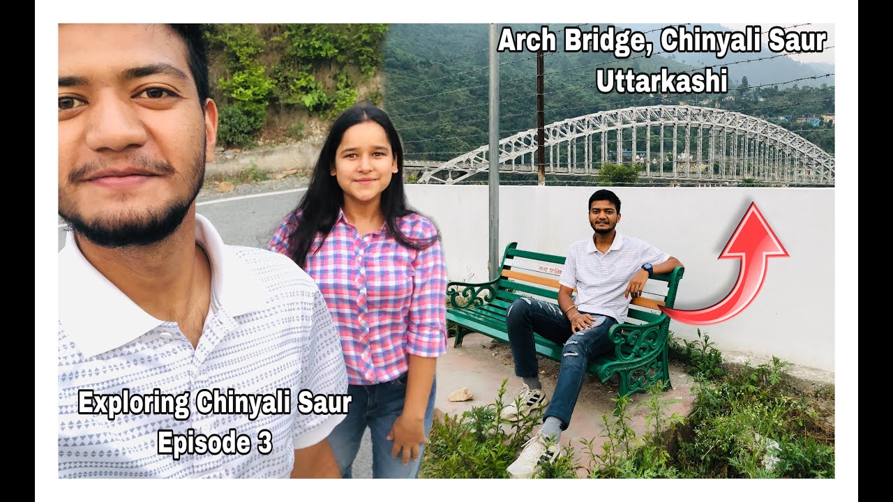 Arch Bridge Chinyali Saur | Uttarkashi | Exploring Chiyali Saur Episode ...