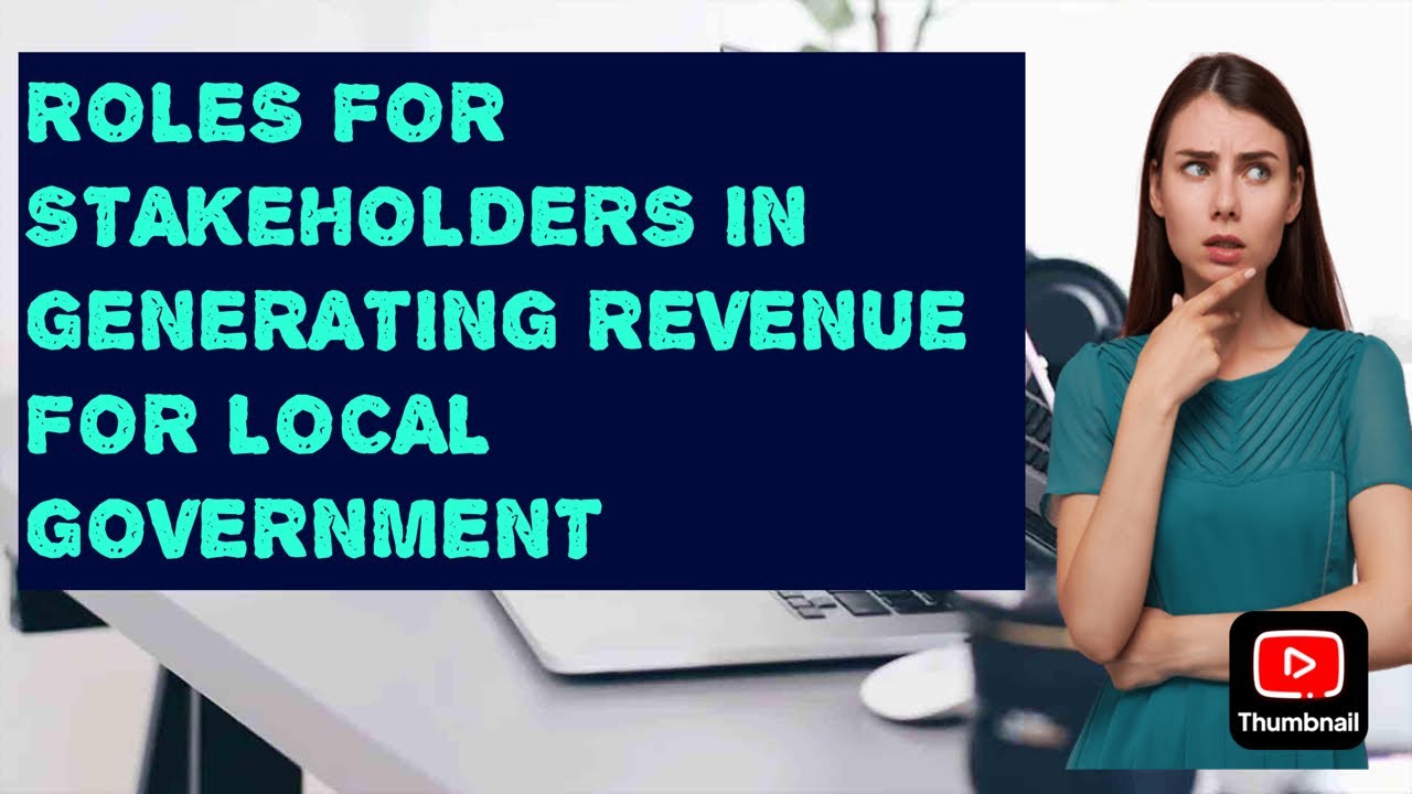 Roles for Stakeholders in Generating Revenue for Local Government ...