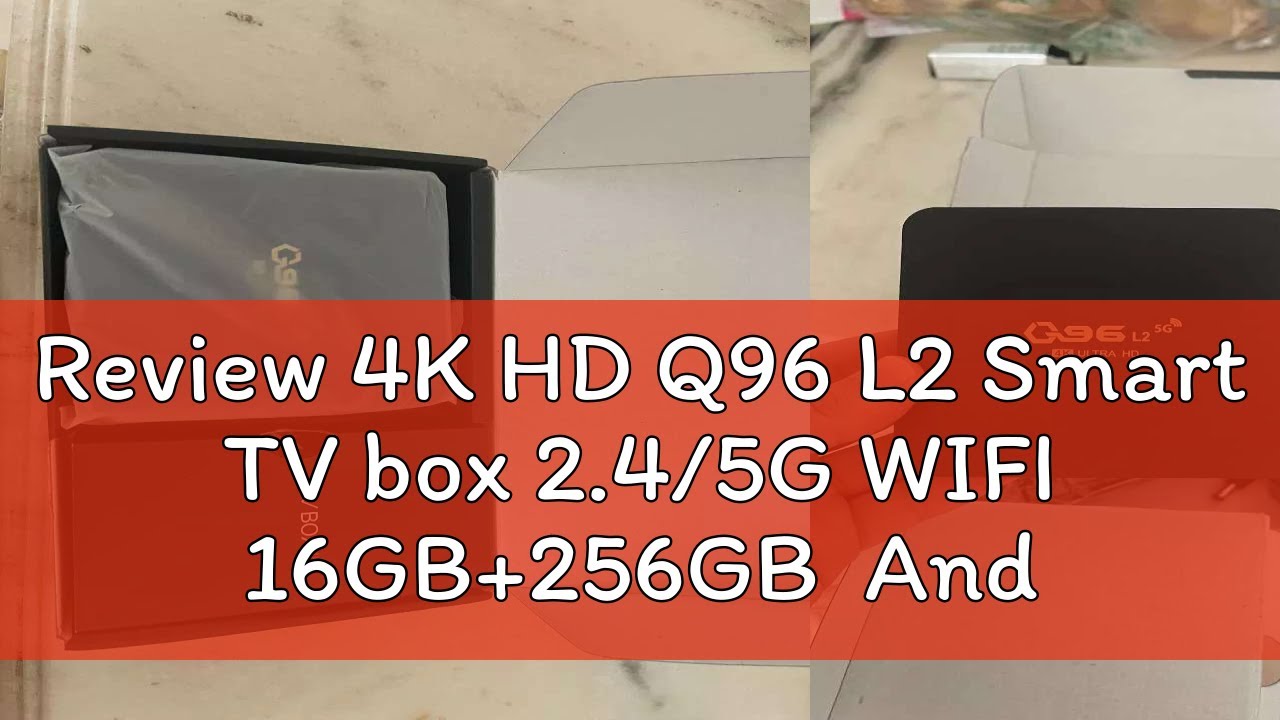 Review 4K HD Q96 L2 Smart TV box 2.4/5G WIFI 16GB+256GB Android box HDR Bluetooth 4.0 Amlogic ...