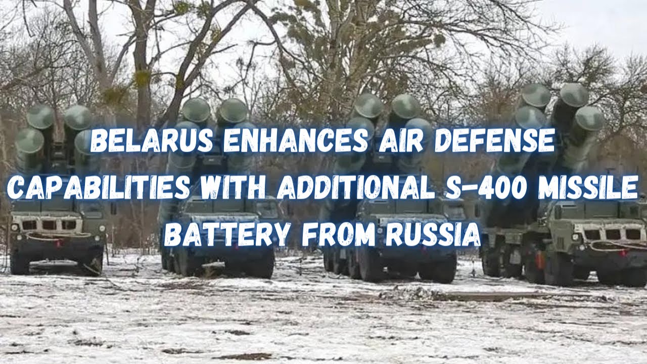 Belarus enhances air defense capabilities with additional S-400 missile ...