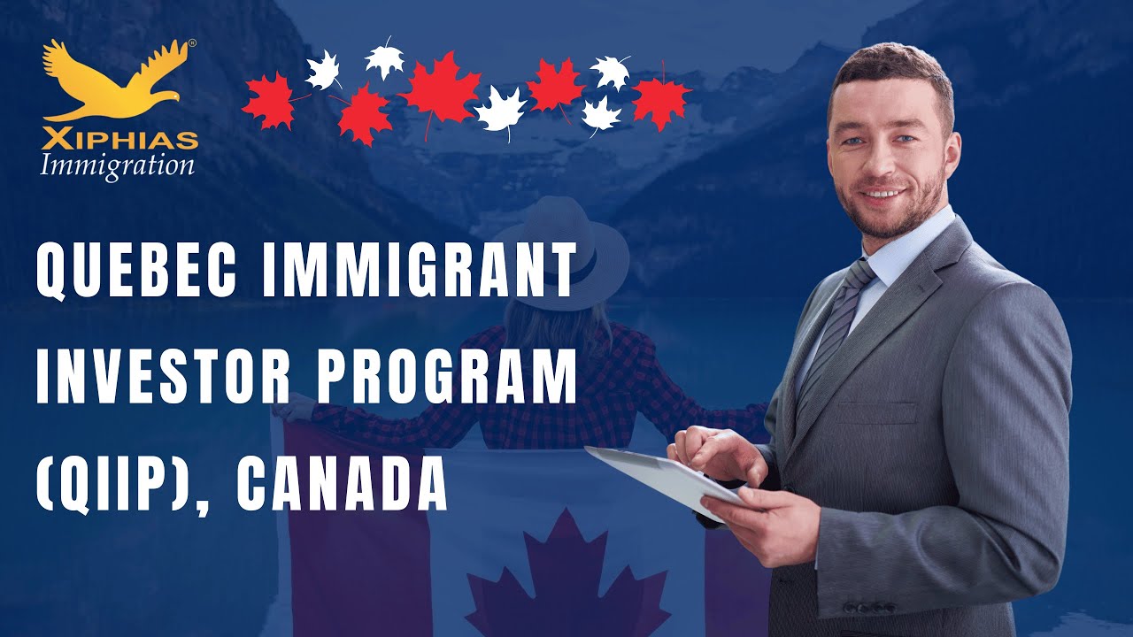 Quebec Immigrant Investor Program (QIIP), Canada | XIPHIAS Immigration ...
