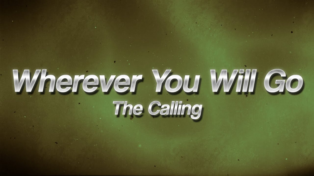 The Calling - Wherever You Will Go (Lyrics) - YouTube