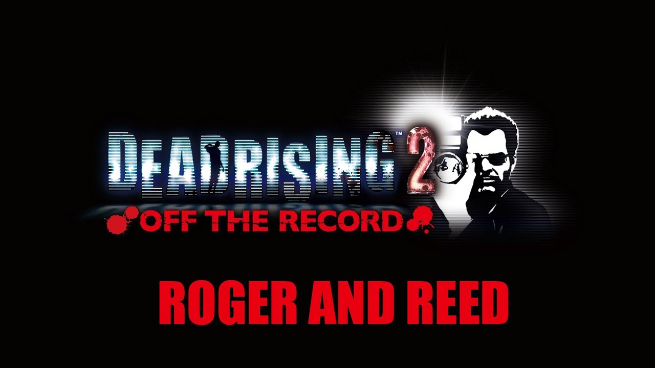Dead Rising 2: Off the Record - Roger and Reed - YouTube